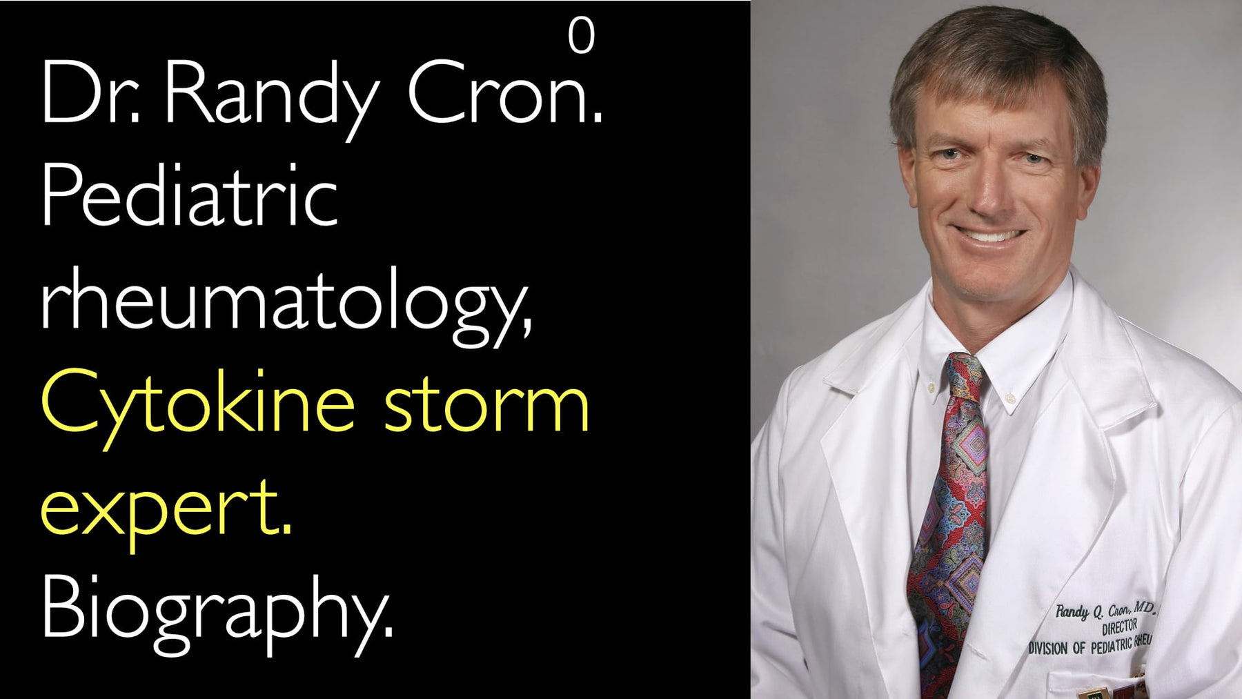 Dr. Randy Cron. Pediatric rheumatology, Cytokine storm expert. Biograp ...